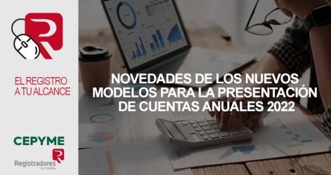 Novedades de los nuevos modelos para la presentación de cuentas anuales 2022 - Cepymenews